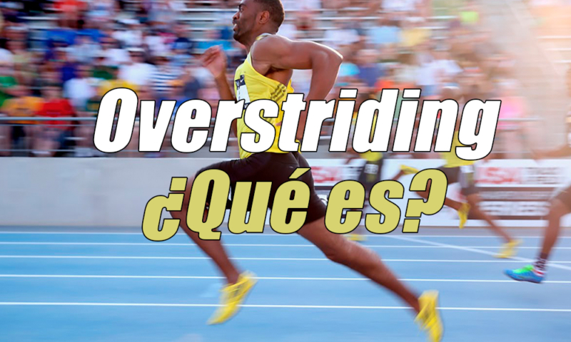 Overstriding: qué es y por qué debes corregirlo | Consejos para evitarlo