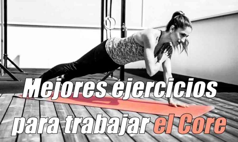 Los 5 mejores ejercicios para trabajar el Core | Obtén un núcleo fuerte
